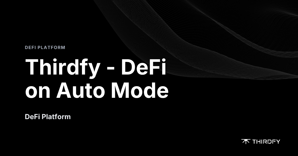 Thirdfy - DeFi on Auto Mode